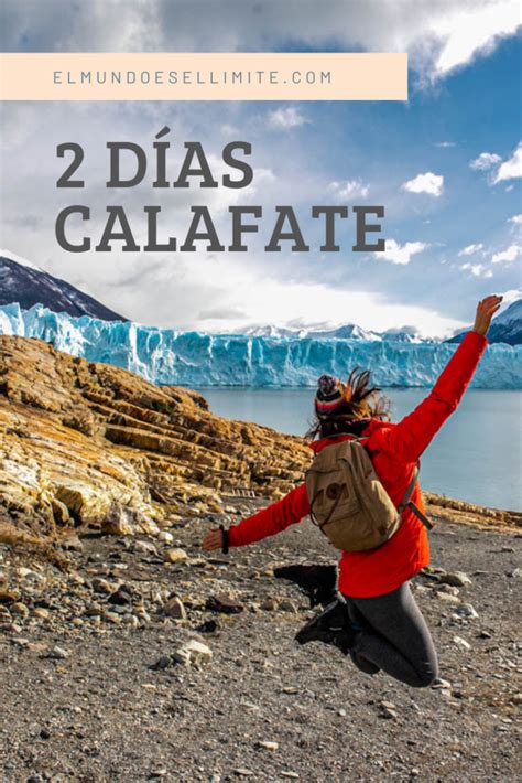 Qué hacer 2 días en el Calafate El Mundo Es El Límite
