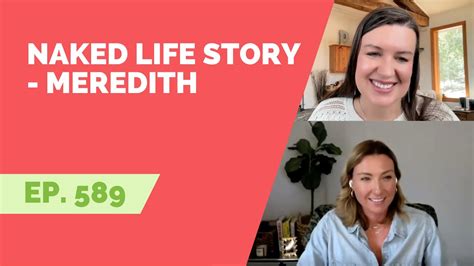 EP 589 Naked Life Story Meredith YouTube