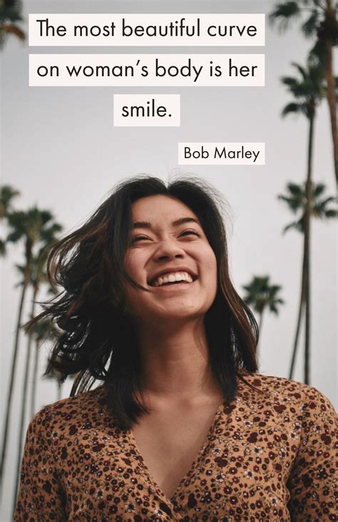 The Most Beautiful Curve On Womans Body Is Her Smile Bob Marley