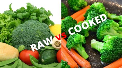 Raw Or Cooked Vegetables Which Are Better For Us YouTube