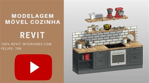 Revit Interiores Felipe Aula Modelagem M Vel Cozinha Youtube