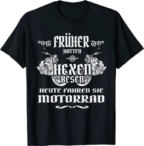 Früher hatten Hexen Besen heute fahren sie Motorrad Humor T Shirt