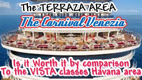 CARNIVAL VENEZIA TERRAZZA AREA COMPARED TO HAVANA AREA ON THE VISTA