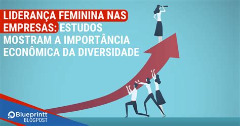 Lideran A Feminina Veja A Import Ncia Da Diversidade Nas Empresas