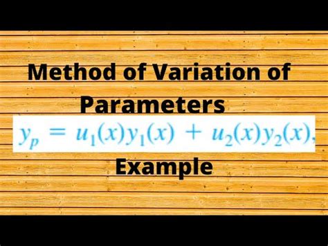 Method Of Variation Of Parameters And Example Lec 12 YouTube