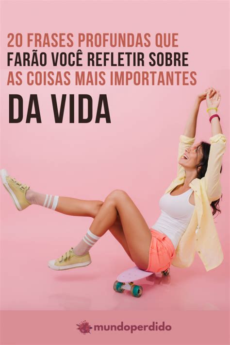 ᐈ 20 Frases profundas que farão você refletir sobre as coisas mais