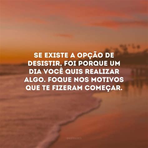 Frases Sobre N O Desistir Que V O Recarregar Suas For As Para Continuar