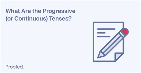 Grammar Tips A Quick Guide To The Progressive Tenses Proofed