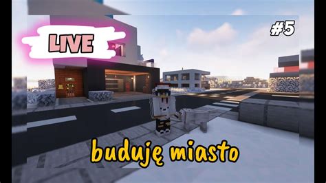 Live Budujemy Miasto W Minecraft 5 YouTube