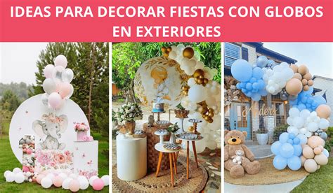 15 Ideas Para Decorar Fiestas Con Globos Al Aire Libre Manualidades Eli