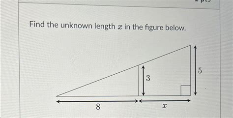 Solved Find The Unknown Length X In The Figure Below Chegg