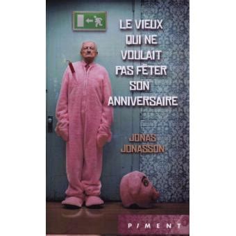 Le vieux qui ne voulait pas fêter son anniversaire broché Achat
