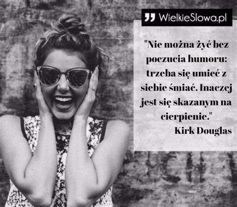 Nie można żyć bez poczucia humoru WielkieSłowa pl Najlepsze cytaty