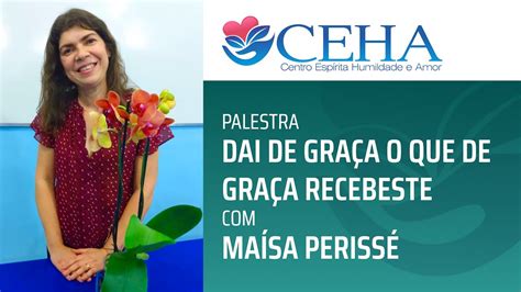 Palestra Dai de Graça o que de Graça Recebeste Maísa Perissé