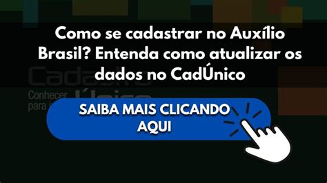 Como se cadastrar no Auxílio Brasil Entenda como atualizar os dados no