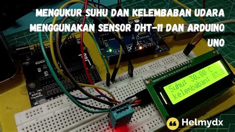 mengukur suhu dan kelembaban udara menggunakan sensor dht 11 dan arduino uno vidoe