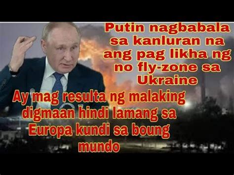 Nagbabala Si Putin Sa Kanluran Na Ang Paglikha Ng NO FLY ZONE Ay