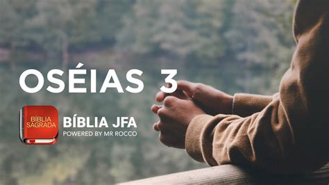 OSEIAS 3 Bíblia JFA Offline Estudo Biblico para o seu dia a dia