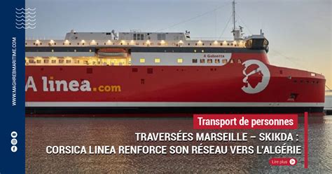 Traversées Marseille Skikda Corsica Linea renforce son réseau vers
