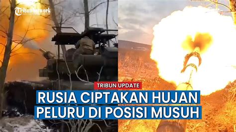Prajurit Rusia Gempur Habis Habisan Posisi Militer Ukraina VIRAL