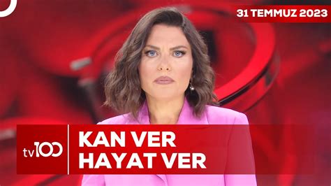 Haydi Türkiye Kan Bağışına Ece Üner ile TV100 Ana Haber 31 Temmuz