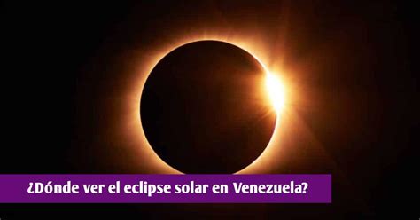 Eclipse Solar En Venezuela Lugares Que Se Quedaron En Completa