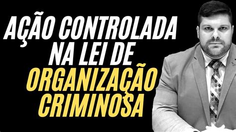 Ação Controlada e Lei de Organização Criminosa YouTube