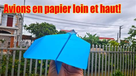 Comment Faire Voler Des Avions En Papier Loin Et Haut Le Meilleur
