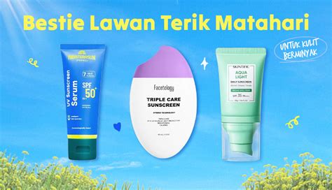 Bestie Lawan Terik Matahari Ini Rekomendasi Sunscreen Terbaik Untuk