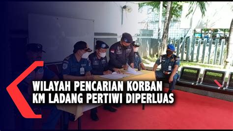 Wilayah Pencarian Korban Km Ladang Pertiwi Diperluas Youtube