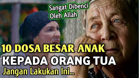 10 Dosa Besar Anak Kepada Orang Tua Jangan Lakukan YouTube