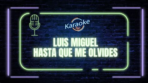 Luis Miguel Hasta Que Me Olvides Karaoke Profesional Luismiguel