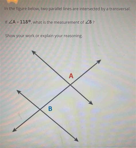 in the figure below two parallel lines are intersected by a transversal if ∠ a 118° w [math]
