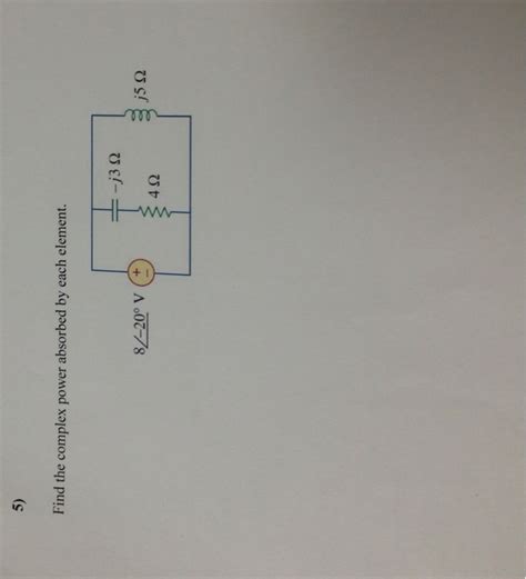 Solved Find The Complex Power Absorbed By Each Element Chegg