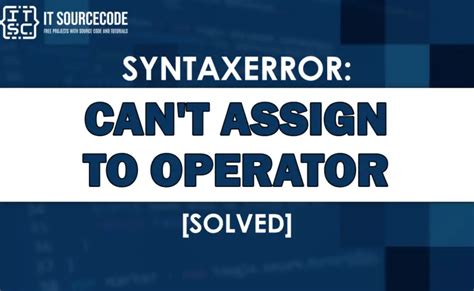 Syntaxerror Can T Assign To Operator Solved