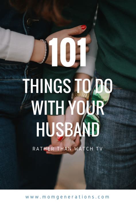 101 Things To Do With Your Husband Couples Things To Do Romantic Things To Do Couple Things