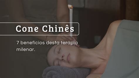 Cone Chinês 7 benefícios desta terapia milenar Espaço Bambuí