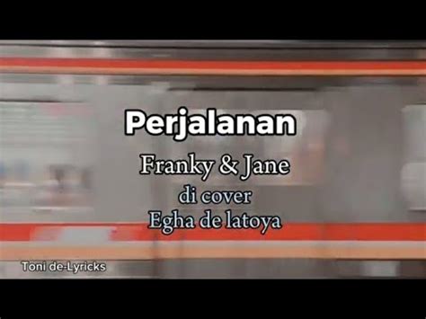 Perjalanan Franky Jane Egha De Latoya Cover Lirik Lagu YouTube