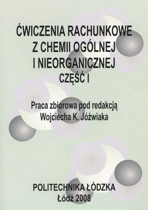 Ćwiczenia rachunkowe z chemii ogólnej i nieorganicznej Cz I