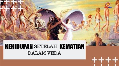 KEHIDUPAN SETELAH KEMATIAN DALAM VEDA INFORMASI HINDU YouTube