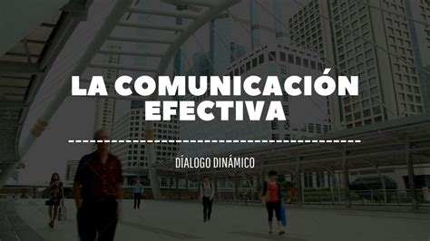 La Comunicaci N Efectiva Youtube