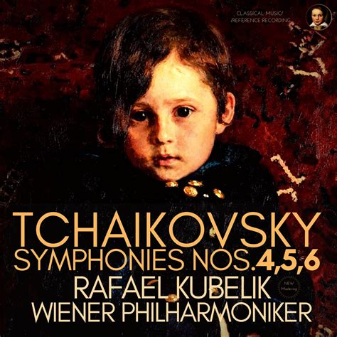 Tchaikovsky Symphonies Nos 4 5 6 Pathetique By Rafael Kubelik Av