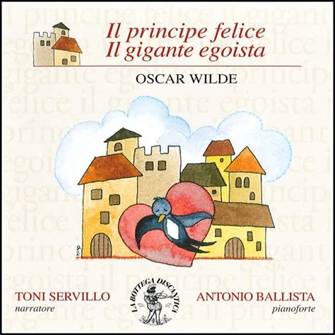 Due Favole Di Oscar Wilde Il Principe Felice Il Gigante Egoista By