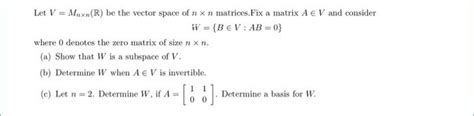 solved let v mnxn r be the vector space of n × n