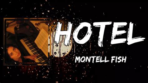 Montell Fish Hotel Lyrics YouTube