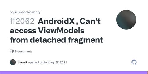 androidx can t access viewmodels from detached fragment · issue 2062 · square leakcanary · github