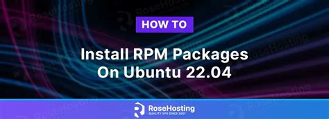 How To Install RPM Packages On Ubuntu 22 04 RoseHosting