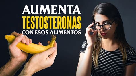 AUMENTA LAS TESTOSTERONA CON ESOS ALIMENTOS NATURALES Mejora Tu