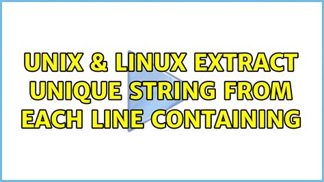 unix and linux extract unique string from each line containing ＜string＞ 4 solutions youtube