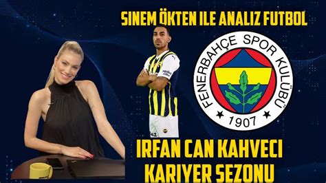 Sinem Ökten ile Analiz Futbol İrfan Can Kahveci Kariyer Sezonu